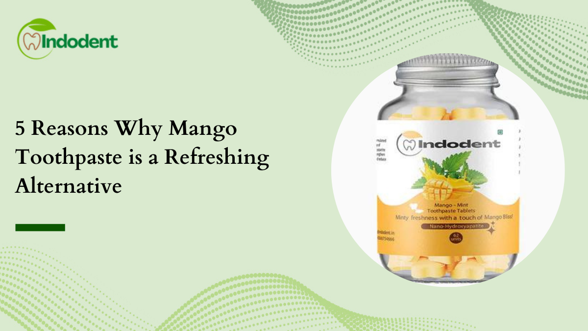 5 Reasons Why Mango Toothpaste is a Refreshing Alternative – INDODENT ...